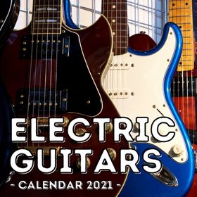 Electric Guitars Calendar 2021: 16-Month Calendar, Cute Gift Idea For ...