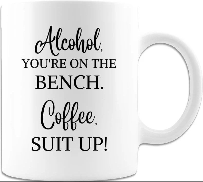 Alcohol You Are On The Bench Coffee Suit Up Birthday Christmas Gift Mug ...