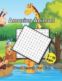 Amazing Animals Word Search For Kids Ages 5-10: Best Word Search to ...