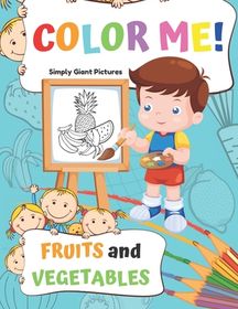 Color Me! Fruits and Vegetables: 40 Pages With Giant Simple Pictures ...