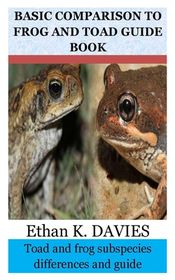 Basic Comparison to Frog and Toad Guide Book: Toad and frog subspecies ...