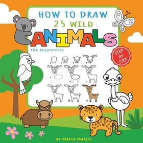How to Draw 25 Wild Animals for Beginners: Learn How to Draw Cute ...
