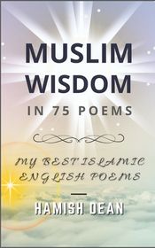 Muslim Wisdom In 75 Poems: My Best Islamic English Poems | Shop Today ...