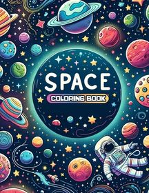 SPACE Coloring book: Featuring Cosmic Fantasies, Interstellar ...