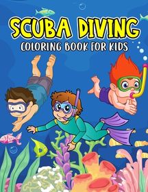 Scuba Diving Coloring Book for Kids: A Fun Coloring Activity Book for ...