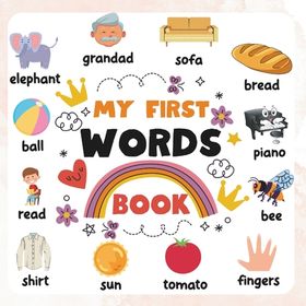 My First Words Book: A Colorful Introduction to Over 400 Words for ...