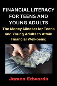 Financial Literacy for Teens and Young Adults: The Money Mindset for ...