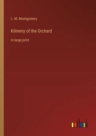 Kilmeny of the Orchard: in large print | Shop Today. Get it Tomorrow ...