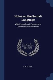 Notes on the Somali Language: With Examples of Phrases and ...