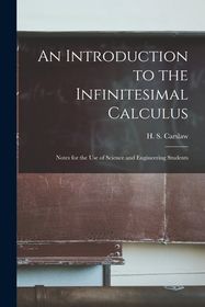 An Introduction to the Infinitesimal Calculus: Notes for the Use of ...