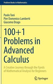 100+1 Problems in Advanced Calculus: A Creative Journey through the ...