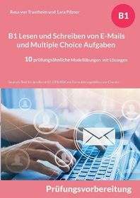 B1 Lesen und Schreiben von E-Mails und Multiple Choice Aufgaben f?r die Pr?fungsvorbereitung ...