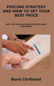 Pricing Strategy and How to Set Your Best Price: Get Five Star Ratings ...