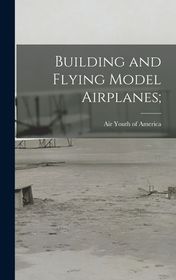 Building and Flying Model Airplanes; | Shop Today. Get it Tomorrow ...
