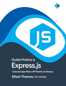 Guida Pratica a Express.js: Costruisci App Web e API Potenti con Node.js | Buy Online in South ...