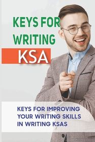 Keys For Writing KSA: Keys For Improving Your Writing Skills In Writing ...