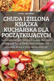 Chuda I Zielona KsiĄŻka Kucharska Dla PoczĄtkujĄcych | Buy Online in South Africa | takealot.com