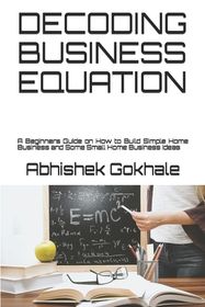 Decoding Business Equation: A Beginners Guide on How to Build Simple ...