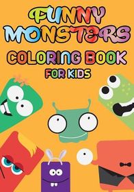 Funny Monsters - Coloring book for kids: Fun coloring of funny and cute ...