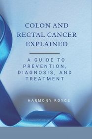 Colon and Rectal Cancer Explained | Shop Today. Get it Tomorrow ...