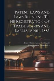 Patent Laws And Laws Relating To The Registration Of Trade-marks And ...