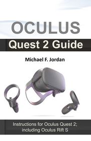Oculus Quest 2 Guide: Instructions for Oculus Quest 2; including Oculus ...