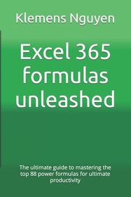 Excel 365 formulas unleashed: The ultimate guide to mastering the top ...