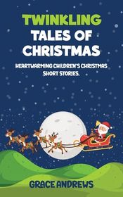 Twinkling Tales of Christmas: Heartwarming Children's Christmas Short Stories | Shop Today. Get ...