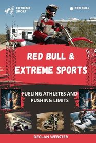 Red Bull and Extreme Sports: Fueling Athletes and Pushing Limits | Shop ...