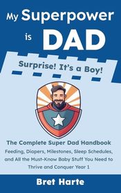My Superpower is Dad - Surprise! It's a Boy!: The Complete Super Dad ...