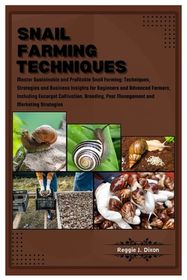 Snail Farming Techniques: Master Sustainable & Profitable Snail Farming: Strategies & Business ...