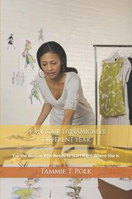Plan Your Dynamically Different Year: For the Woman Who Need to Start ...
