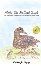 Molly the Mallard Duck: The True Story of Kathy and the Mallard Duck ...