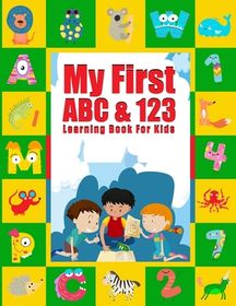 My First ABC & 123 Learning Book for Kids: A Fun Book to Practice ...