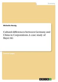 Cultural differences between Germany and China in Corporations. A case ...