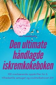 Den ultimate h ndlagde iskremkokeboken | Shop Today. Get it Tomorrow! | takealot.com