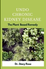 Undo Chronic Kidney Disease: The Plant Based Remedy | Shop Today. Get ...