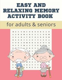 Easy and Relaxing memory activity book for adults & seniors: Extra ...