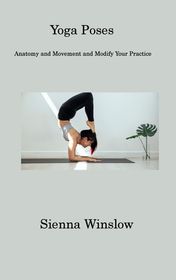 Yoga Poses: Anatomy and Movement and Modify Your Practice | Shop Today ...