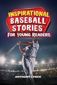 Inspirational Baseball Stories for Young Readers: 15 Unforgettable ...