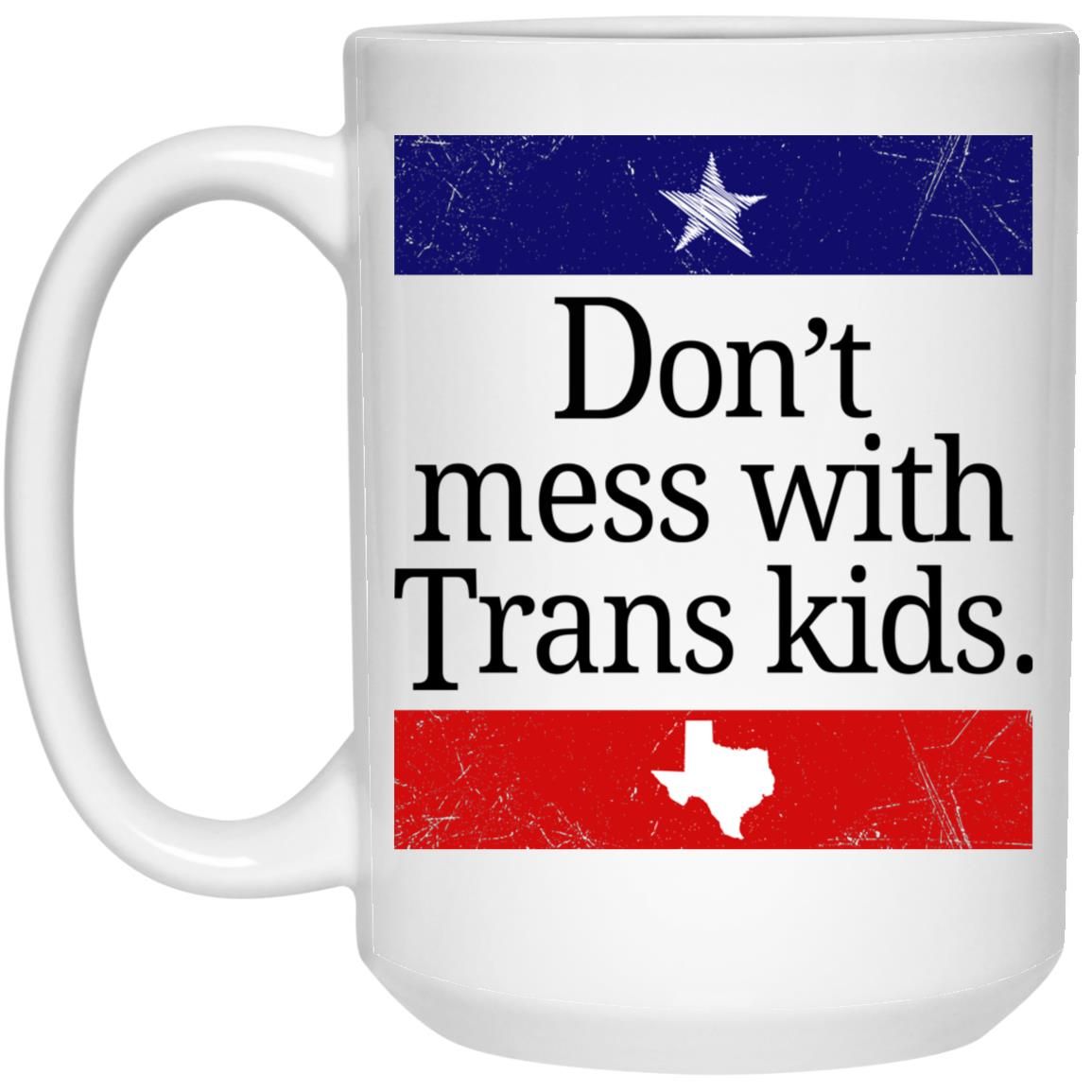 Don't Mess With Trans Kids Birthday Christmas Gift Coffee Mug | Shop ...