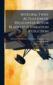 Integral Twist Actuation of Helicopter Rotor Blades for Vibration ...