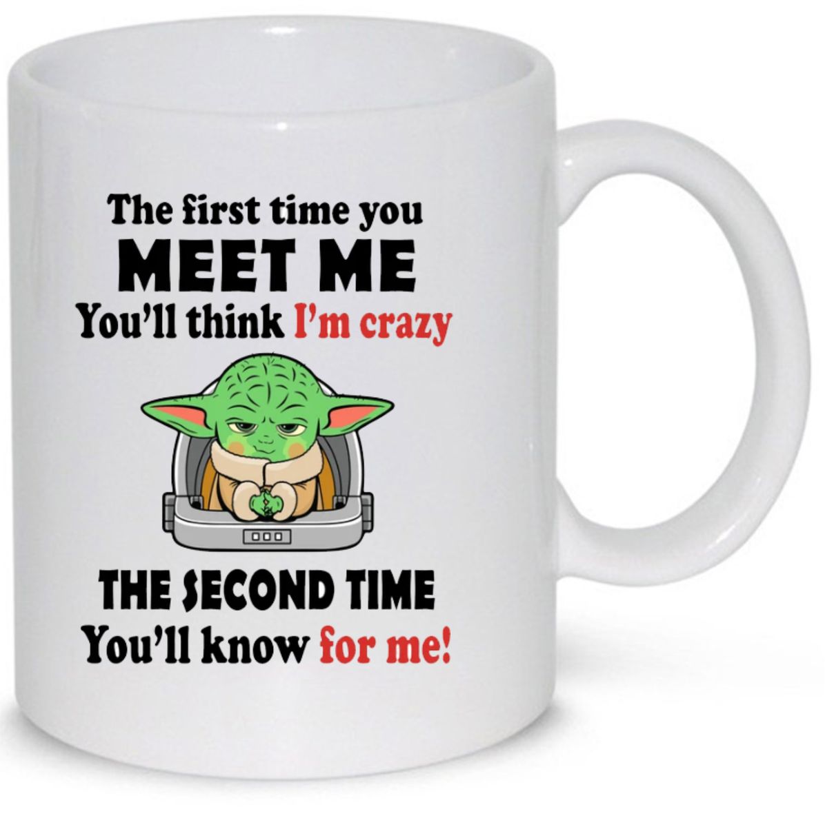 First Time You Meet Me Baby Meme Funny Gift Coffee Mug (11Oz Normal ...