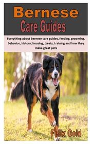 Bernese Care Guides: Everything about bernese care guides, feeding ...