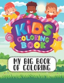 Kids Coloring Book: My Big Book of Coloring: Big Coloring Book For Kids ...