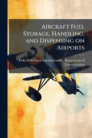 Aircraft Fuel Storage, Handling, and Dispensing on Airports | Shop ...
