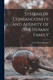 Systems of Consanguinity and Affinity of the Human Family | Shop Today ...