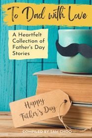 To Dad with Love: A Heartfelt Collection of Father's Day Stories | Shop ...