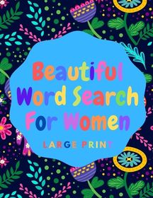 Beautiful Word Search For Women: Book 8: Large Print Word Search Puzzle ...
