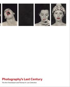 Photography`s Last Century - The Ann Tenenbaum and Thomas H. Lee ...